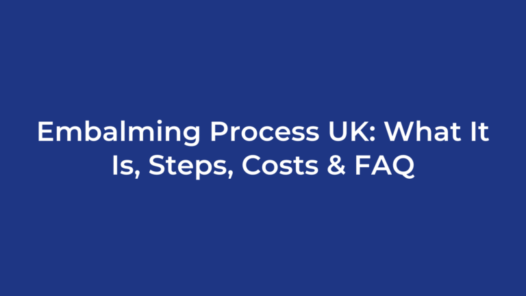 Embalming Process UK: What It Is, Steps, Costs & FAQ - Go Direct Cremations