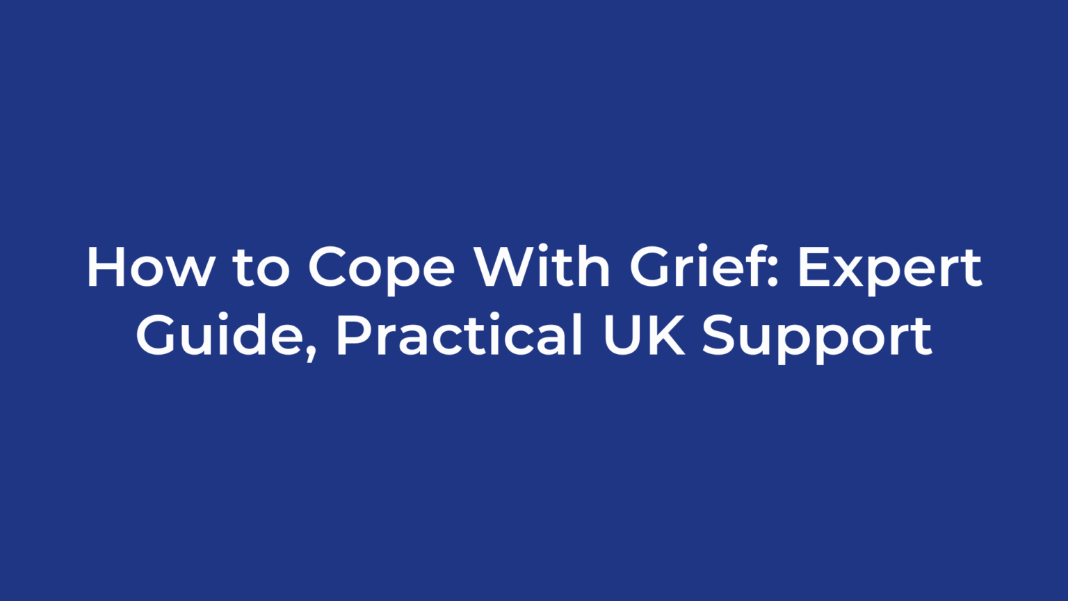 How to Cope With Grief: Expert Guide, Practical UK Support - Go Direct ...