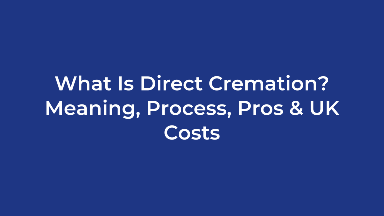 What Is Direct Cremation? Meaning, Process, Pros & UK Costs - Go Direct ...