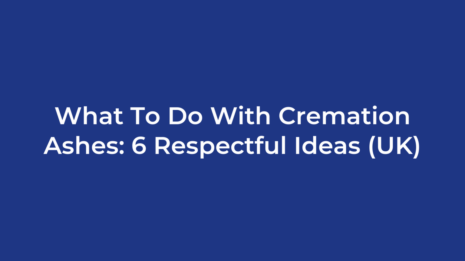 What To Do With Cremation Ashes: 6 Respectful Ideas (UK) - Go Direct ...